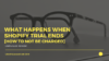What Happens When Shopify Trial Ends [How To Not Be Charged]