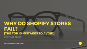 Why Do Shopify Stores Fail? [The Top 10 Mistakes To Avoid]